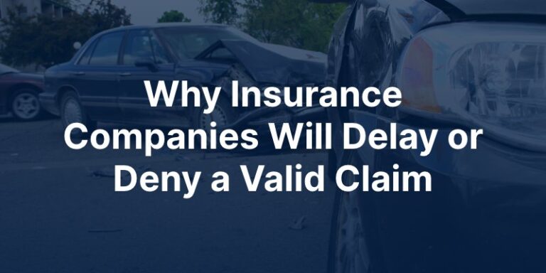 Why Insurance Companies Delay or Deny Valid Claims